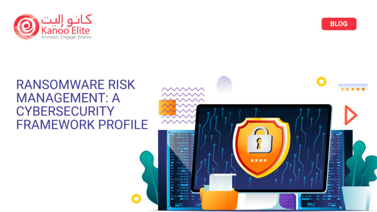 Ransomware Risk Management: A Cybersecurity Framework Profile - Kanoo Elite